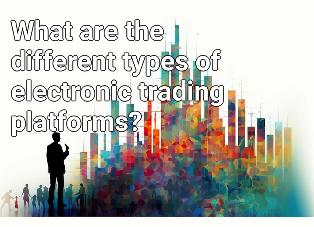 What are the different types of electronic trading platforms? – Bitcoin ...