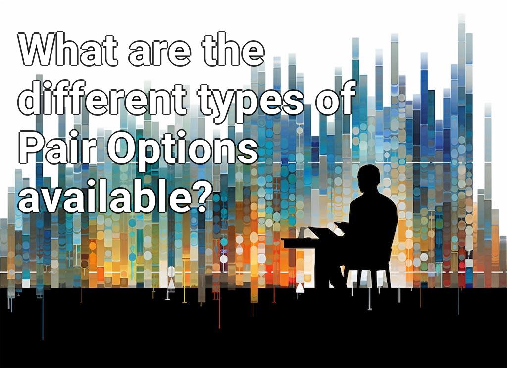 What are the different types of Pair Options available? – Bitcoin News ...